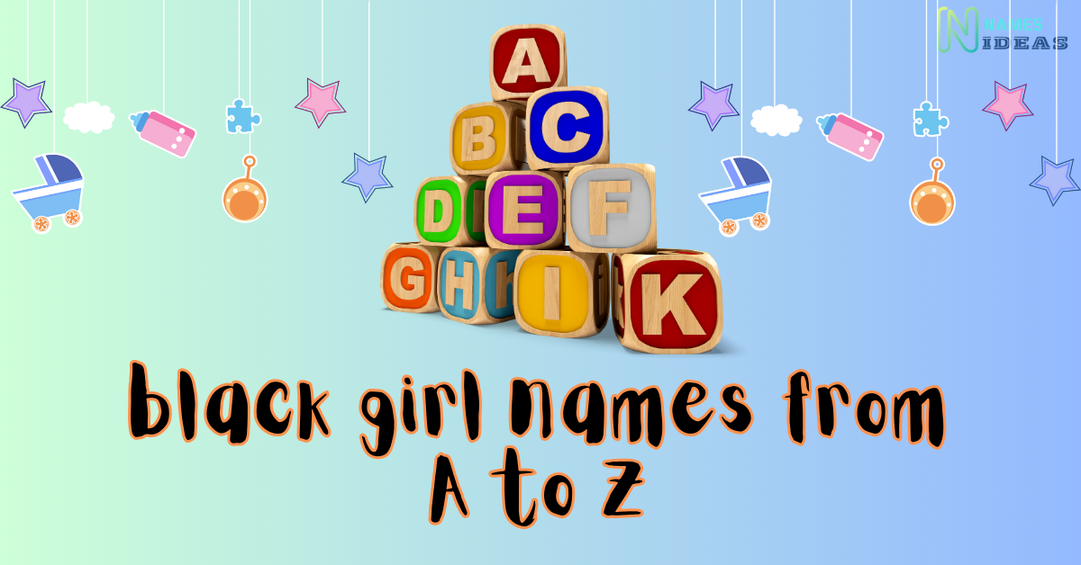 Unique Black Girl Names with Meanings 2024